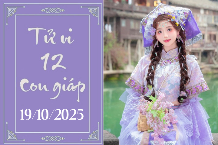 Tử vi 12 con giáp hôm nay ngày 19/10/2025: Mùi gặp rắc rối, Thìn thuận lợi